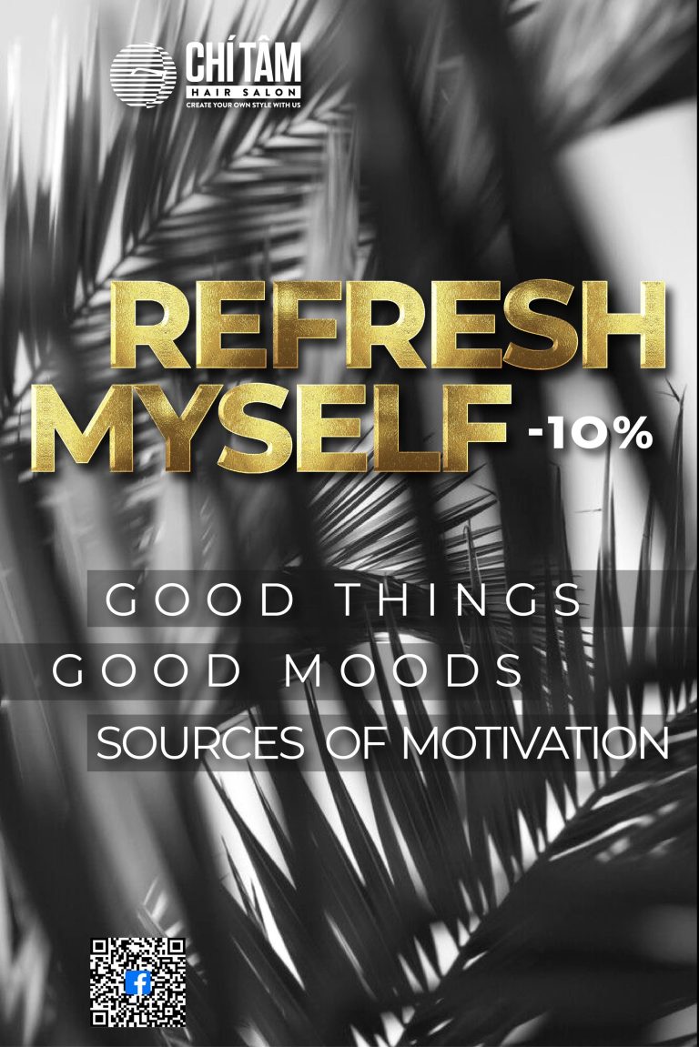 Chăm sóc bản thân với ưu đãi 10% của REFRESH MYSELF tại Chí Tâm Hair ...